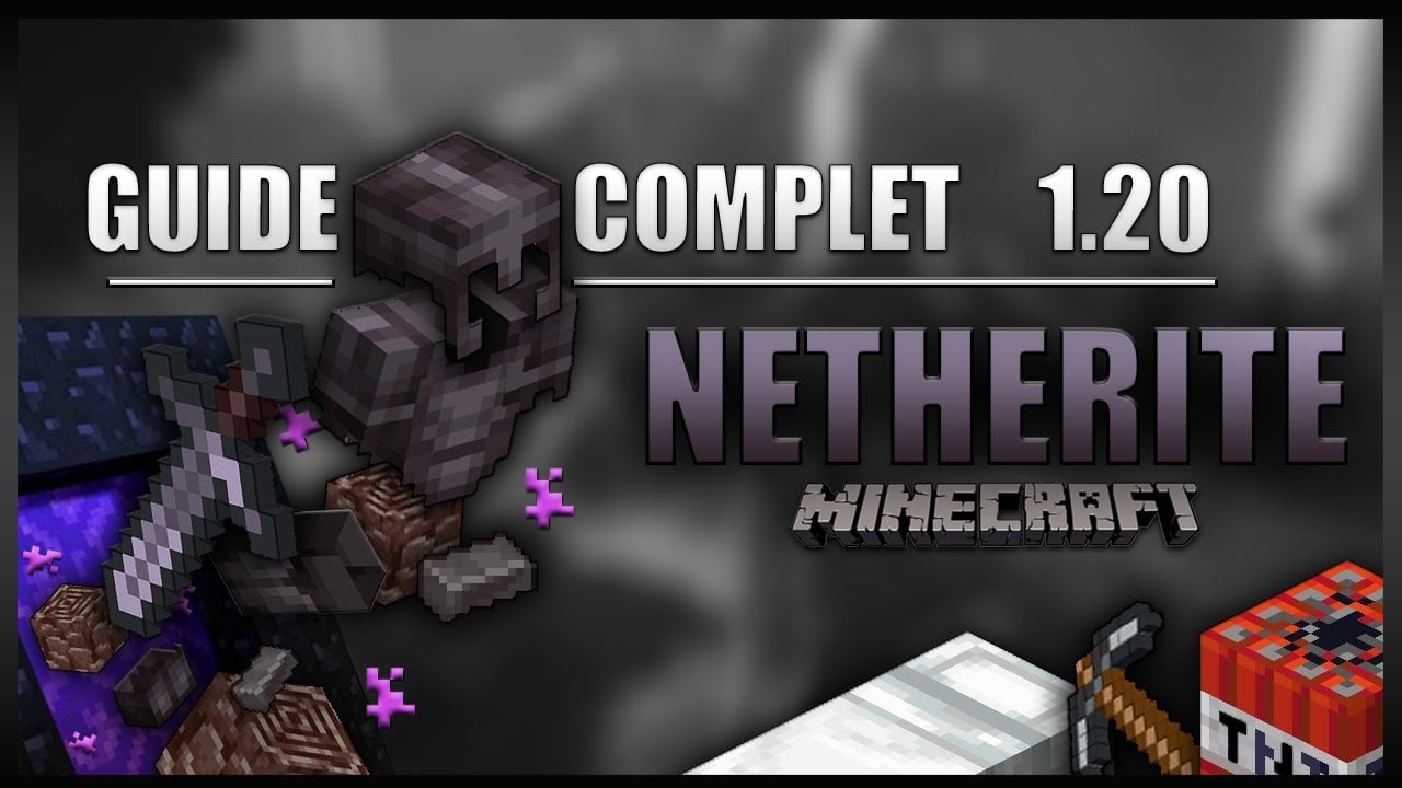 Le Guide Ultime Sur La Netherite En 1 20 Sur Minecraft En Survie