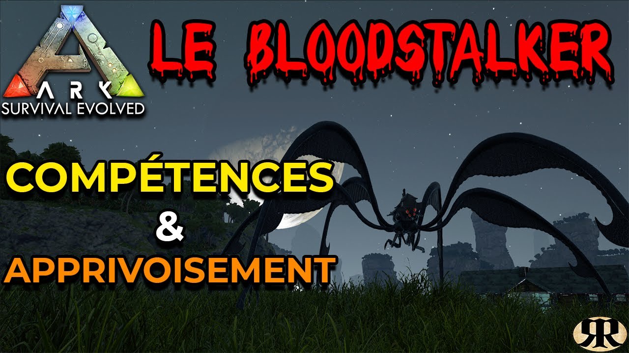 ARK Survival Evolved - Le Bloodstalker - Compétences et Apprivoisement