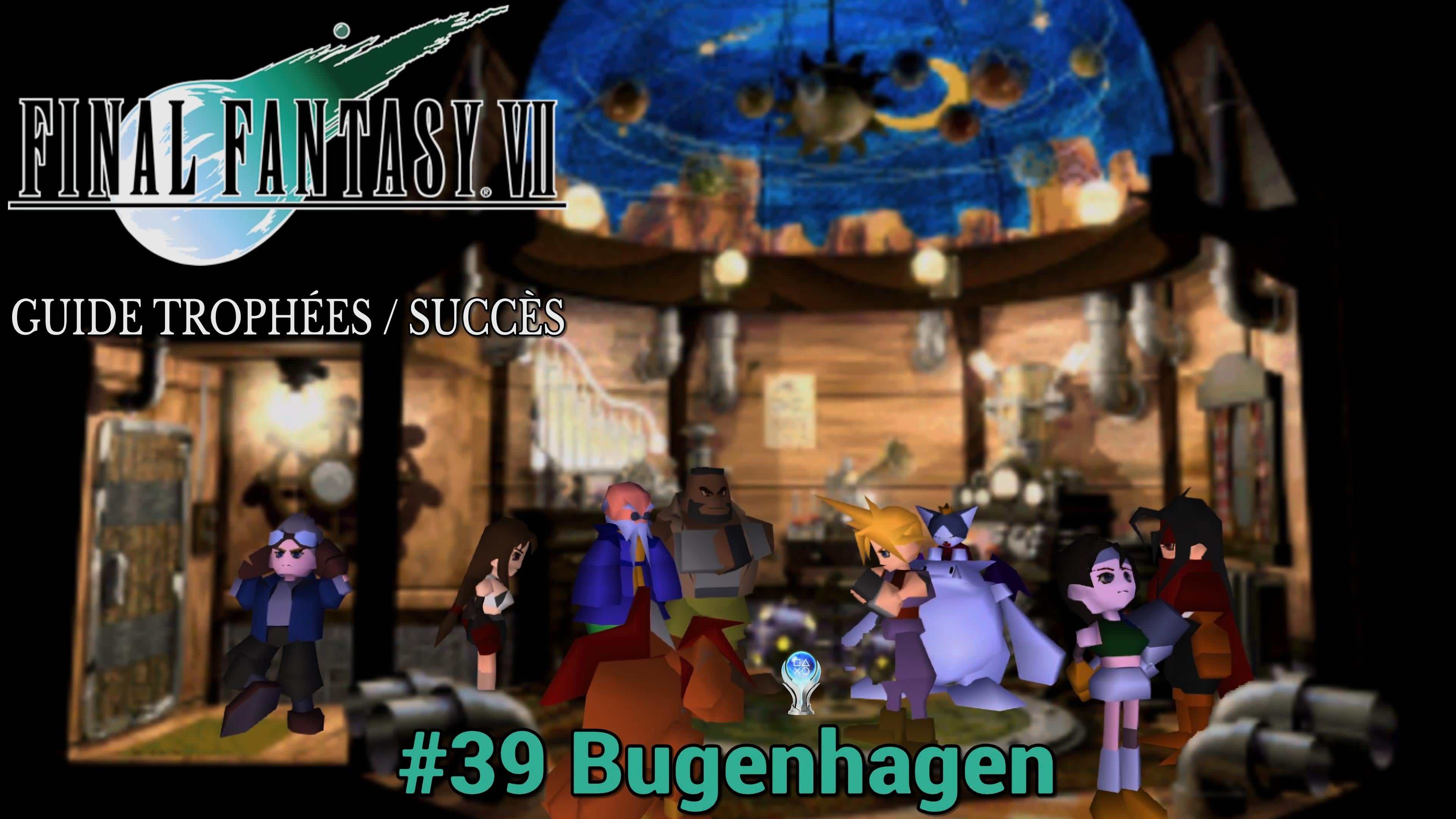 GUIDE TROPHÉES / SUCCÈS FINAL FANTASY VII : #39 Bugenhagen