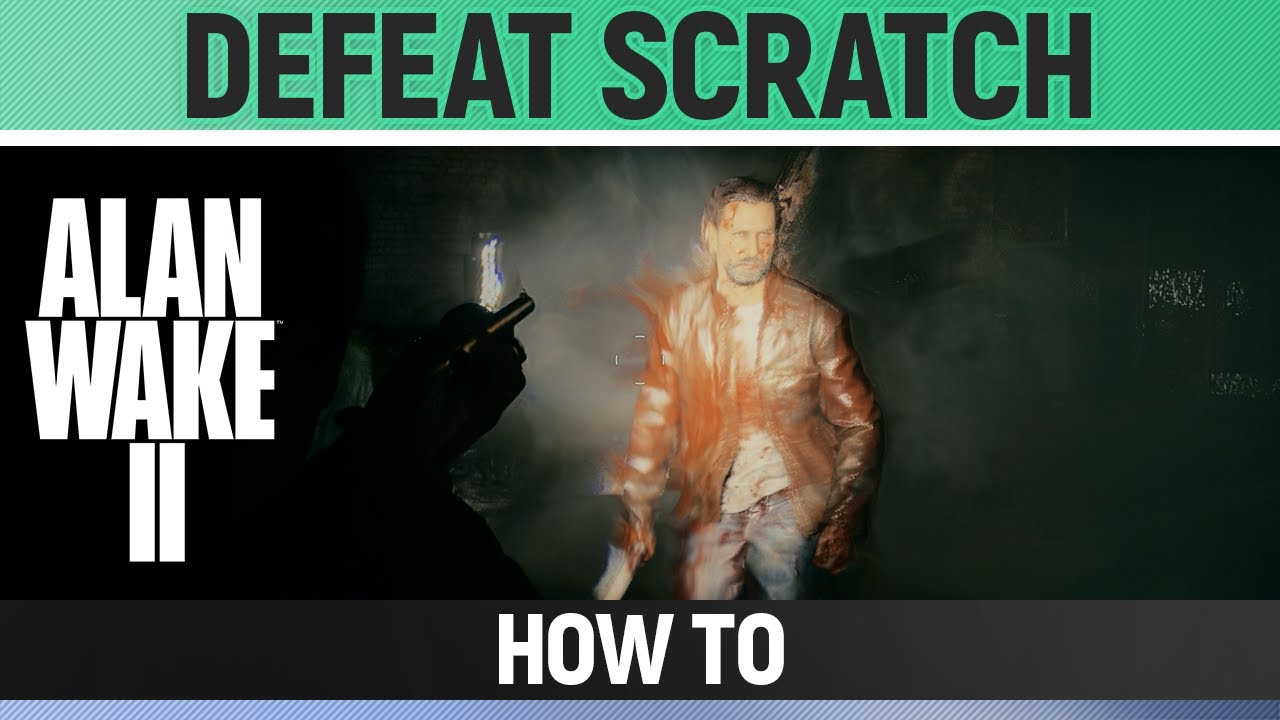 Alan Wake 2 - Defeat Scratch - How to