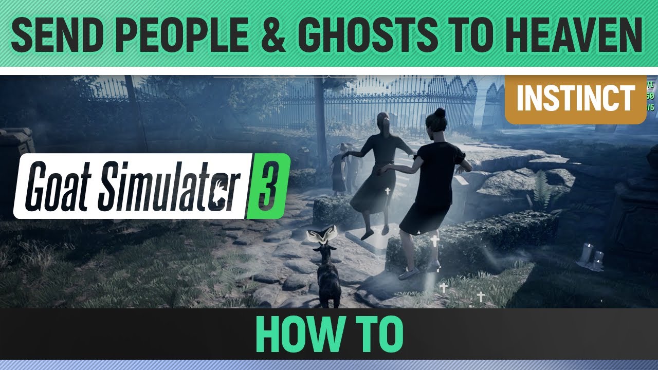 Goat Simulator 3 - Instinct - Send 50 people & 5 ghosts to heaven