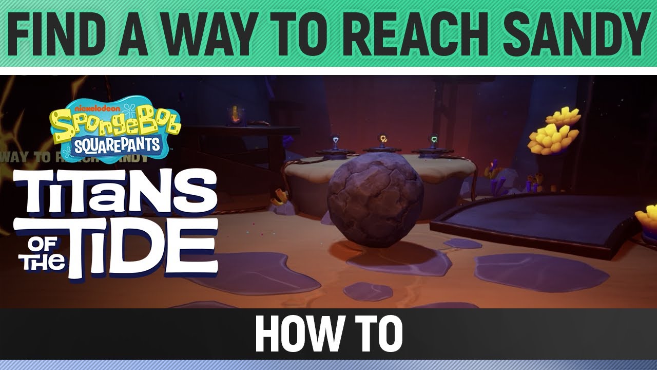 Spongebob: Titans of the Tide - Find a way to reach Sandy - How to
