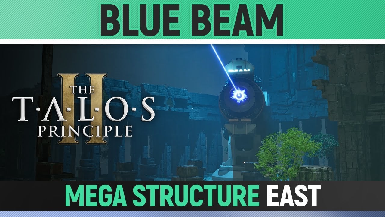 The Talos Principle 2 - Megastructure East - Blue Beam - Puzzle Solution