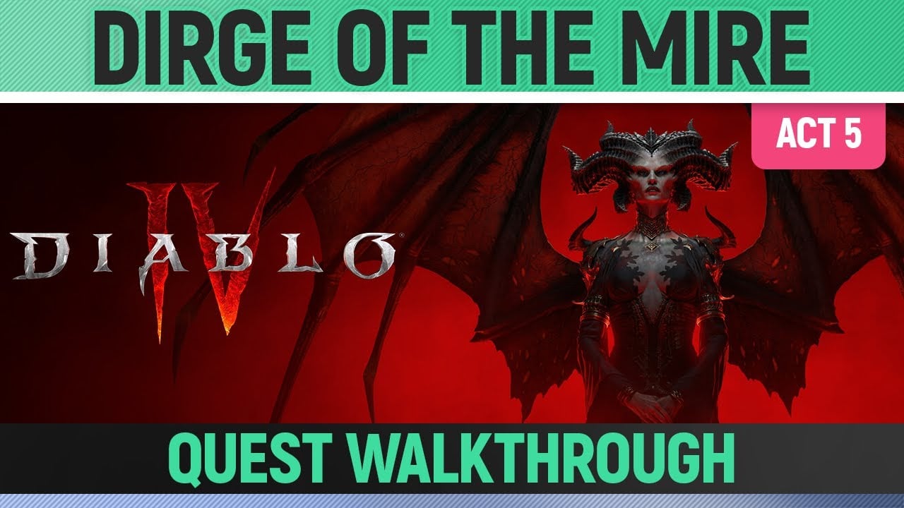 Diablo 4 - Dirge of the Mire - Quest Walkthrough (Act 5)