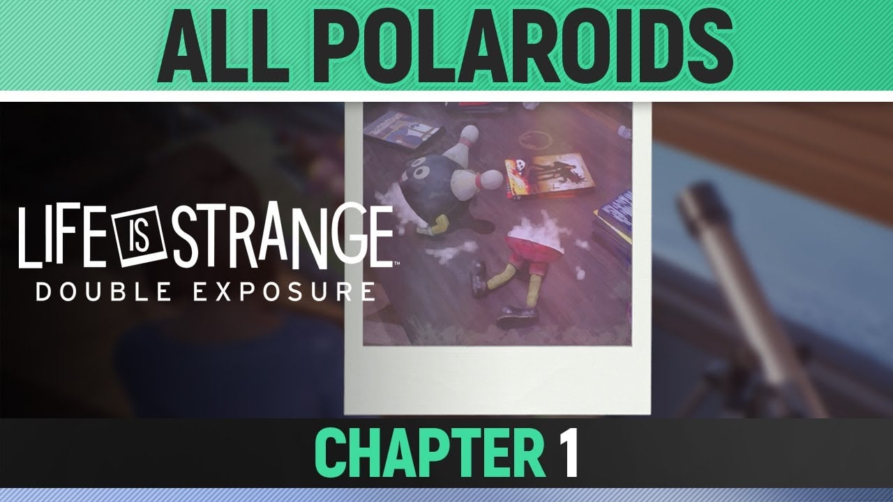 Life is Strange: Double Exposure - Chapter 1: Still Life - All Polaroid ...