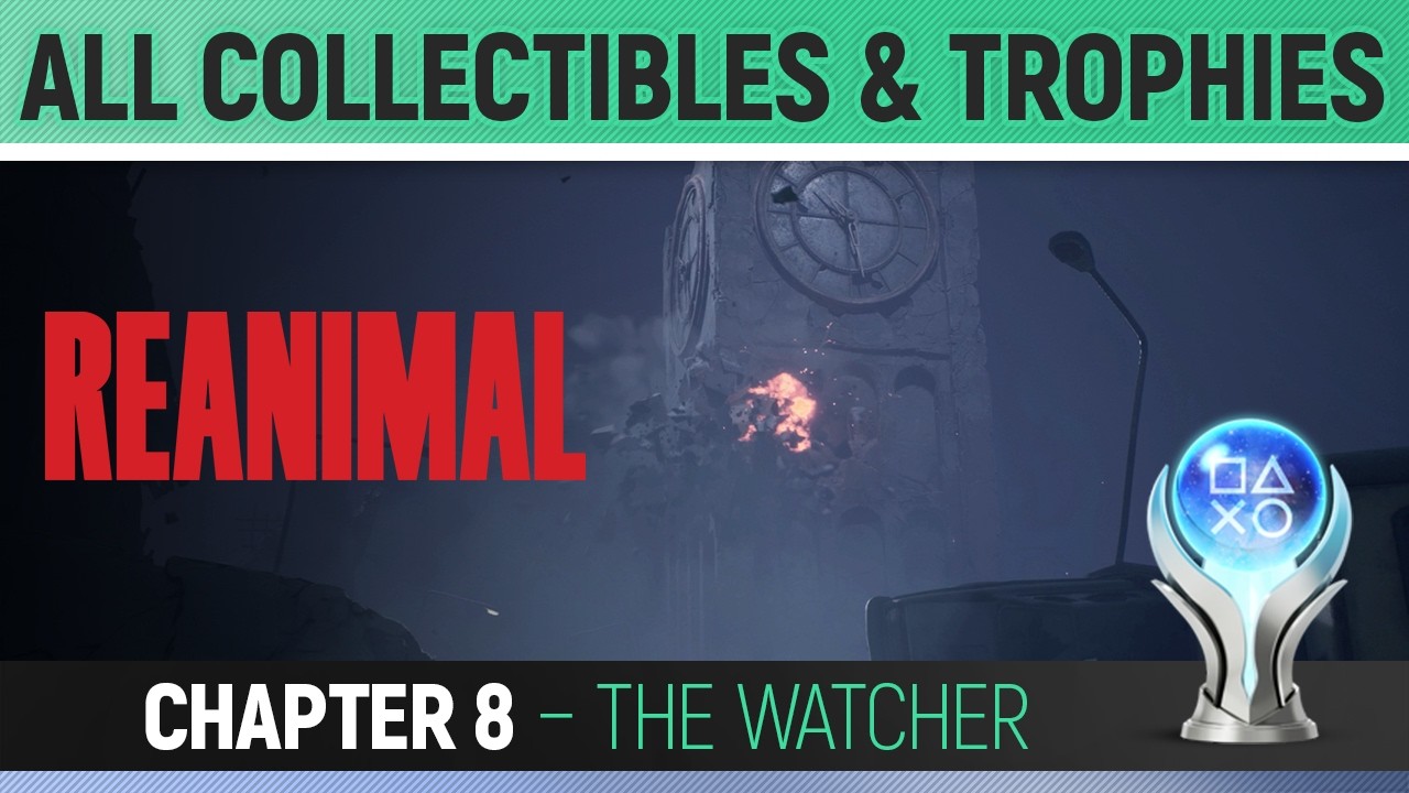 Reanimal - Chapter 8: The Watcher - All Collectibles & Trophies 🏆 All ...